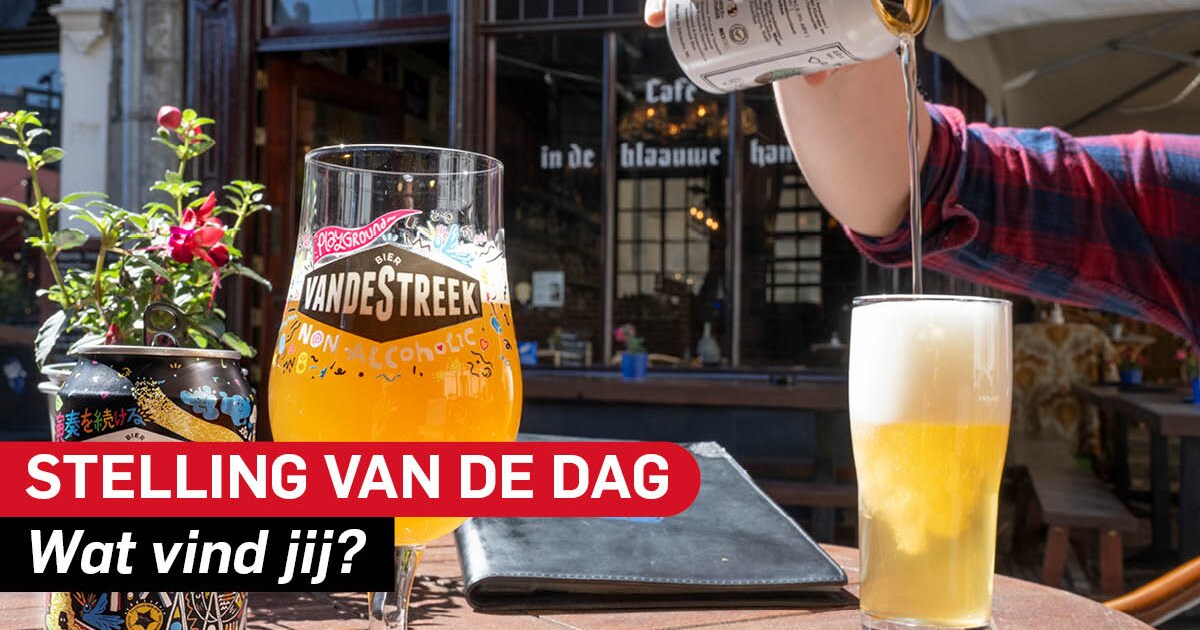 Stelling | Ik drink tegenwoordig net zo graag een alcoholvrij biertje ...
